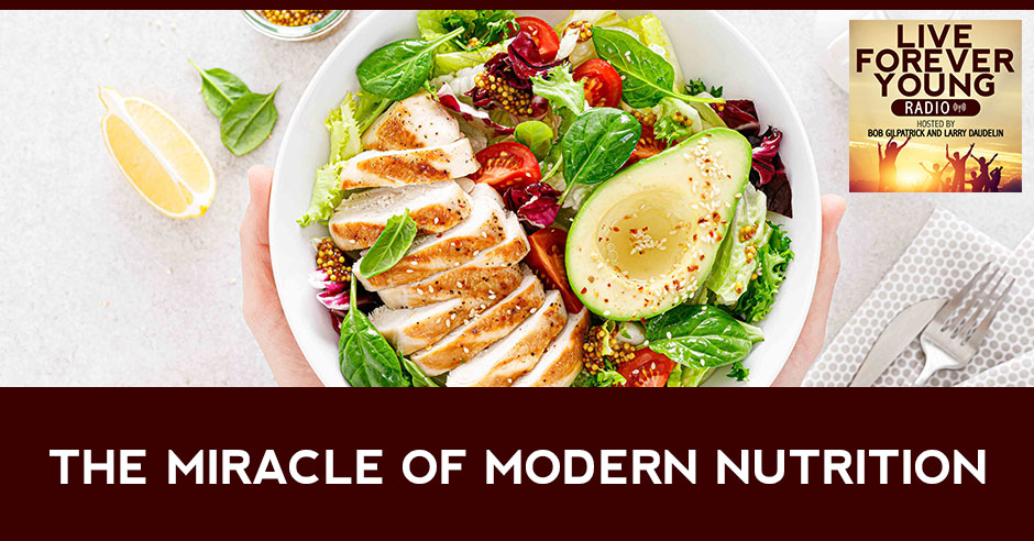 The Miracle Of Modern Nutrition – Boomers Forever Young
